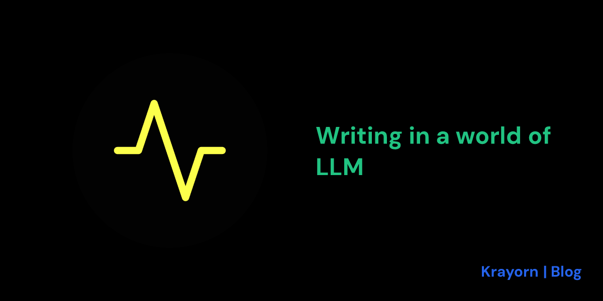 Writing in a world of LLM