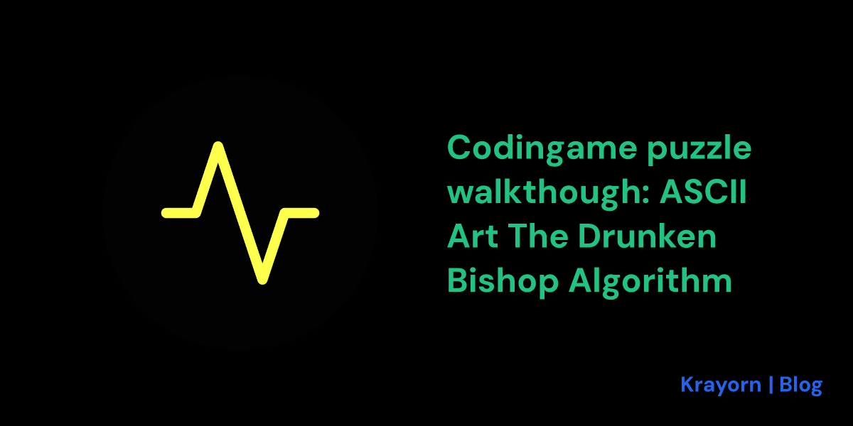 Codingame puzzle walkthough: ASCII Art The Drunken Bishop Algorithm