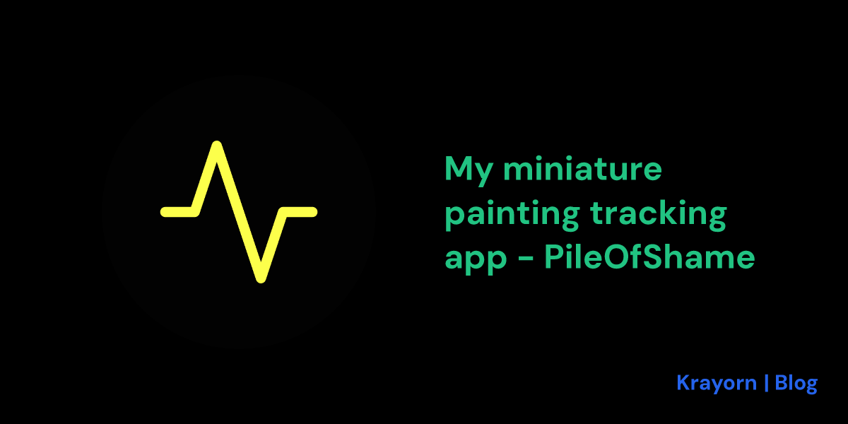 My miniature painting tracking app - PileOfShame